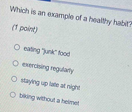 Solved: Which is an example of a healthy habit? (1 point) eating “junk ...