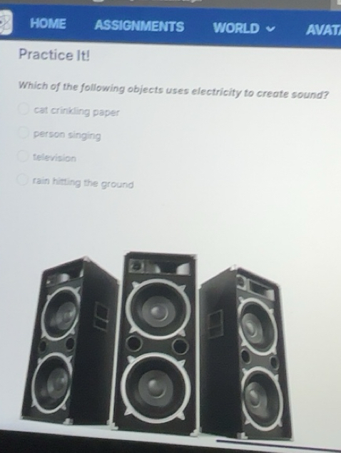 Gelöst:HOME ASSIGNMENTS WORLD AVAT Practice It! Which of the following ...