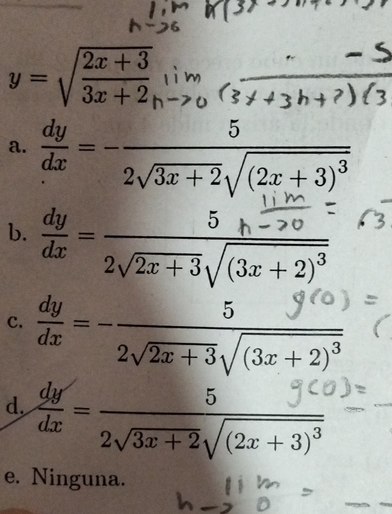 Resuelto:y=sqrt(frac 2x+3)3x+2limlimits _nto 0 a. dy/dx =-frac 52sqrt ...