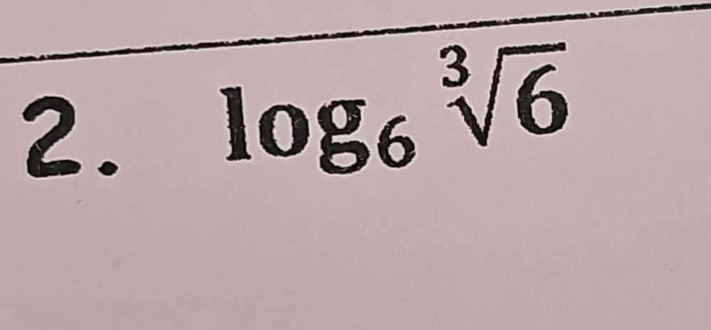 Solved: log _6sqrt[3](6) [Math]