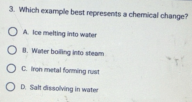 Solved: Which example best represents a chemical change? A. Ice melting ...