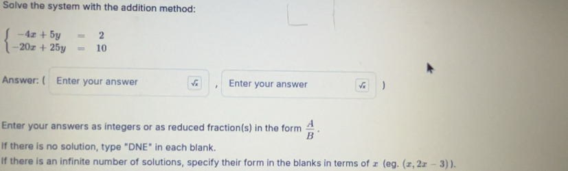 Solved: Solve the system with the addition method: beginarrayl -4x+5y=2 ...