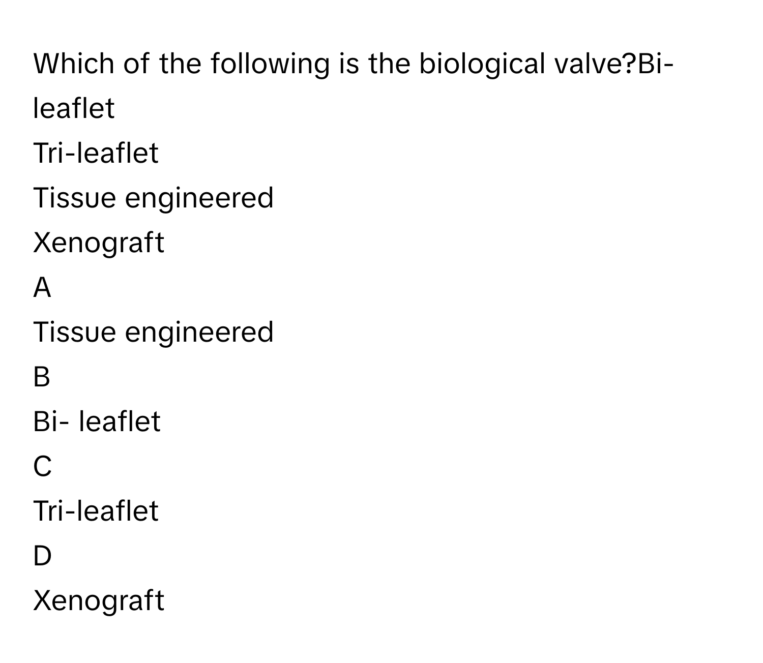 Solved: Which of the following is the biological valve?Bi- leaflet Tri ...