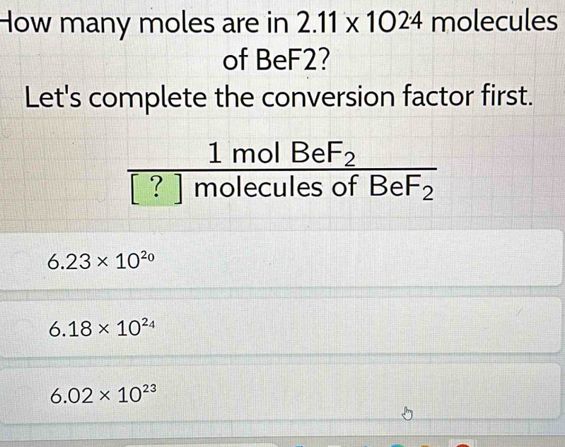 Solved: How many moles are in 2.11* 1024 molecules of BeF2? Let's ...