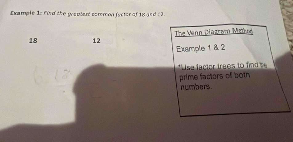 Solved: Example 1: Find the greatest common factor of 18 and 12. The ...