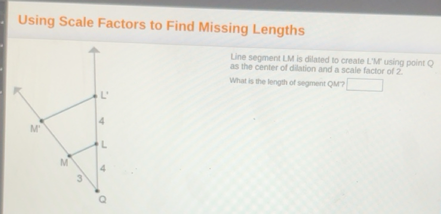 Solved: Using Scale Factors to Find Missing Lengths as the center of ...