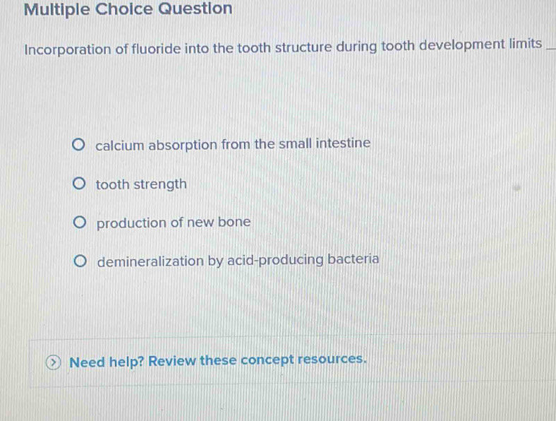 Solved: Question Incorporation of fluoride into the tooth structure ...