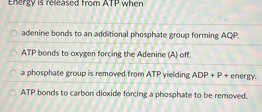 Solved: Energy is released from ATP when adenine bonds to an additional ...