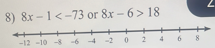 Solved: 8x-1 or 8x-6>18 [Math]