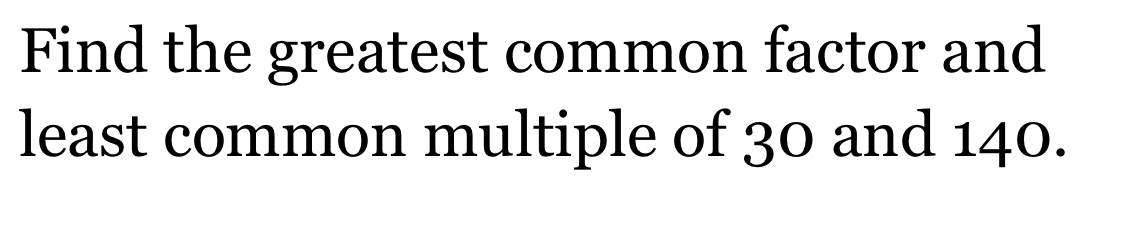 Solved: Find the greatest common factor and least common multiple of 30 ...