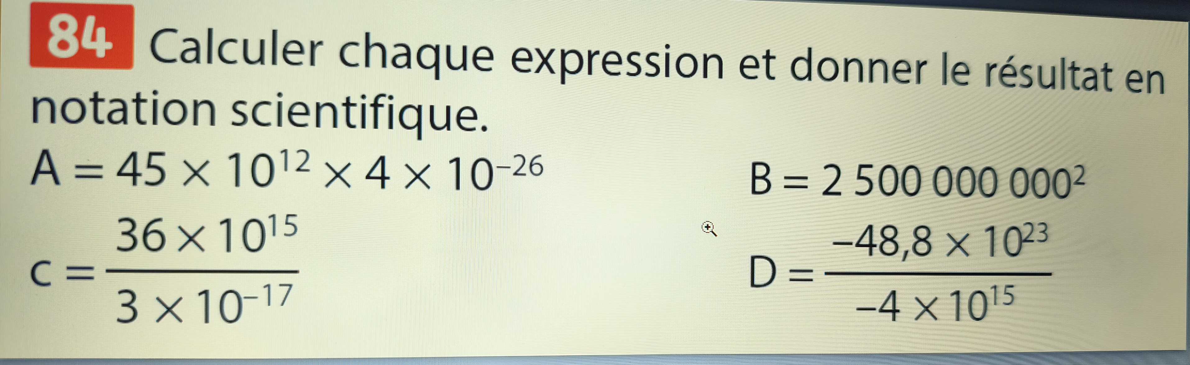 Résolu :Calculer chaque expression et donner le résultat en notation scientifique. A=45* 10^(12)*