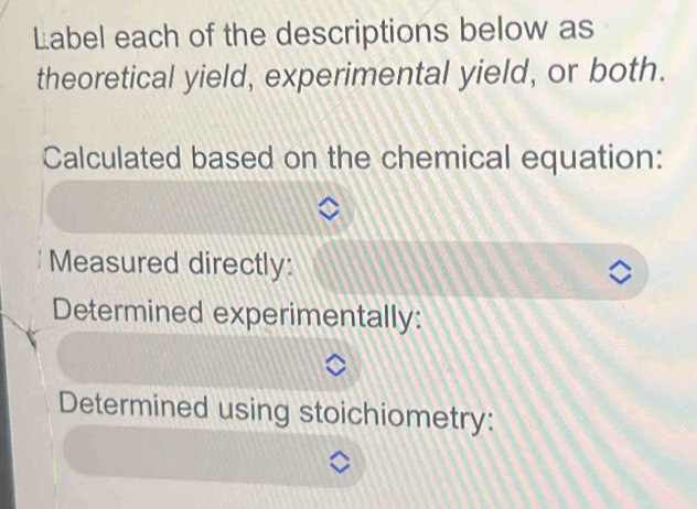 Solved: Label each of the descriptions below as theoretical yield ...
