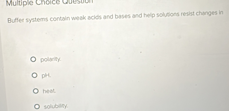 Solved: Question Buffer systems contain weak acids and bases and help ...