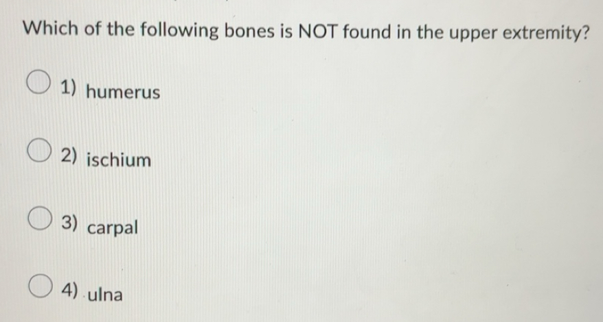 Solved: Which of the following bones is NOT found in the upper ...