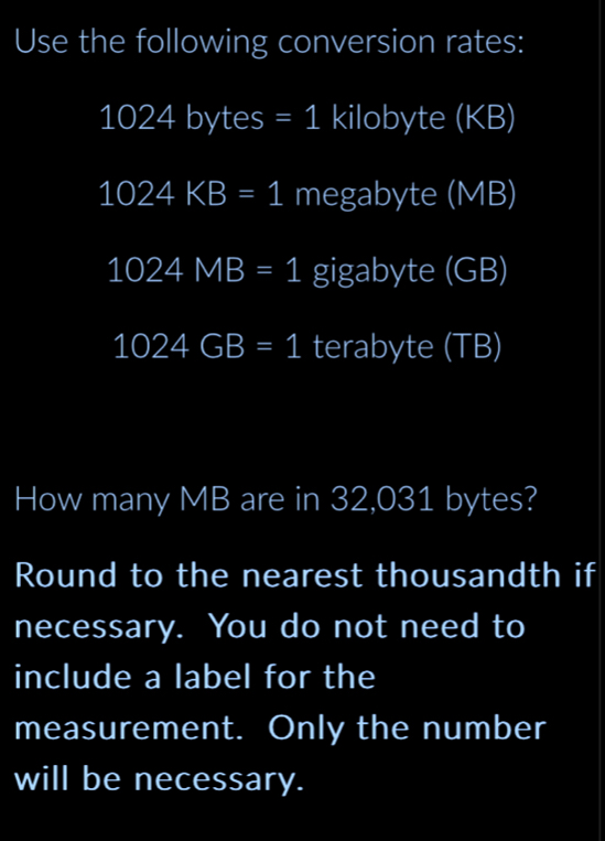 Solved: Use the following conversion rates: 1024b ytes =1 kilobyte (KB ...