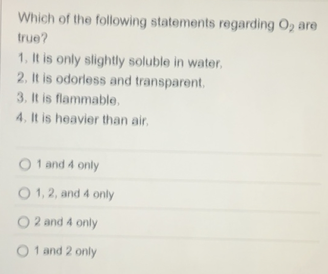 Solved: Which of the following statements regarding O_2 are true? 1. It ...