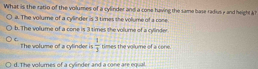 Solved: What is the ratio of the volumes of a cylinder and a cone ...