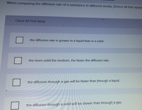 Solved: When comparing the diffusion rate of a substance in different ...