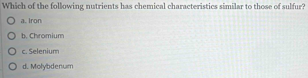 Solved: Which of the following nutrients has chemical characteristics ...
