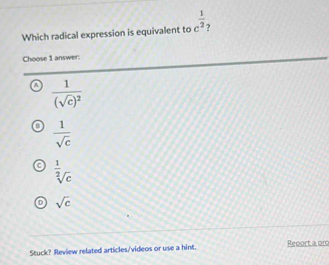 Solved: Which radical expression is equivalent to c^(frac 1)2 ? Choose ...
