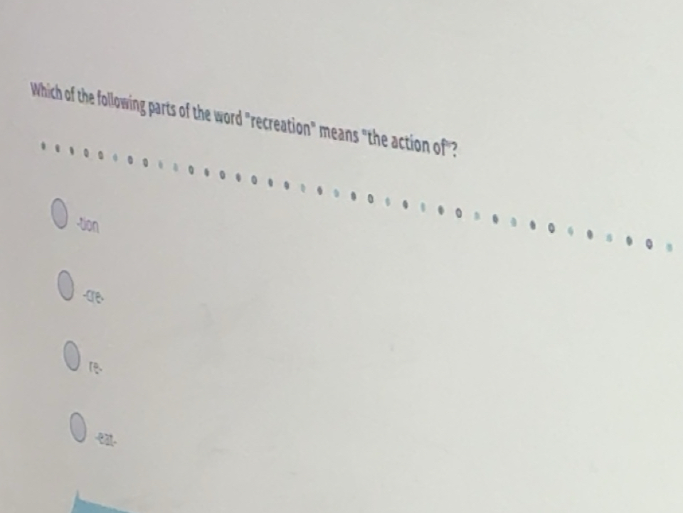 Solved: Which of the following parts of the word "recreation" means ...