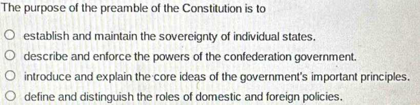 Solved: The purpose of the preamble of the Constitution is to establish ...