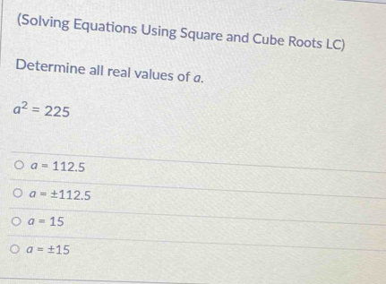 Solved: (Solving Equations Using Square and Cube Roots LC) Determine ...