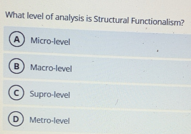 Solved: What level of analysis is Structural Functionalism? AMicro ...