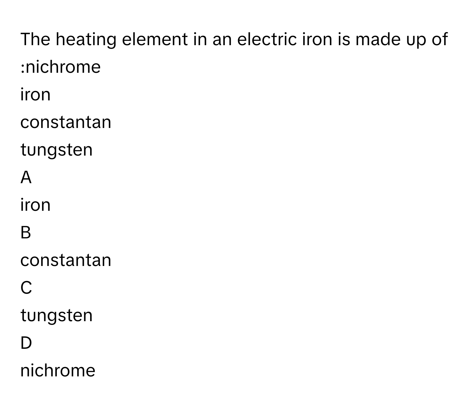 Solved: The heating element in an electric iron is made up of :nichrome ...
