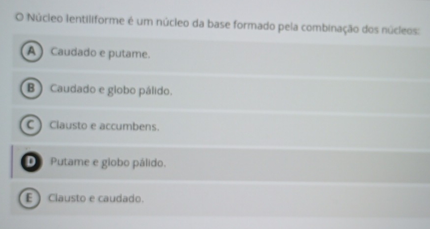 Resolvido:Núcleo lentiliforme é um núcleo da base formado pela ...