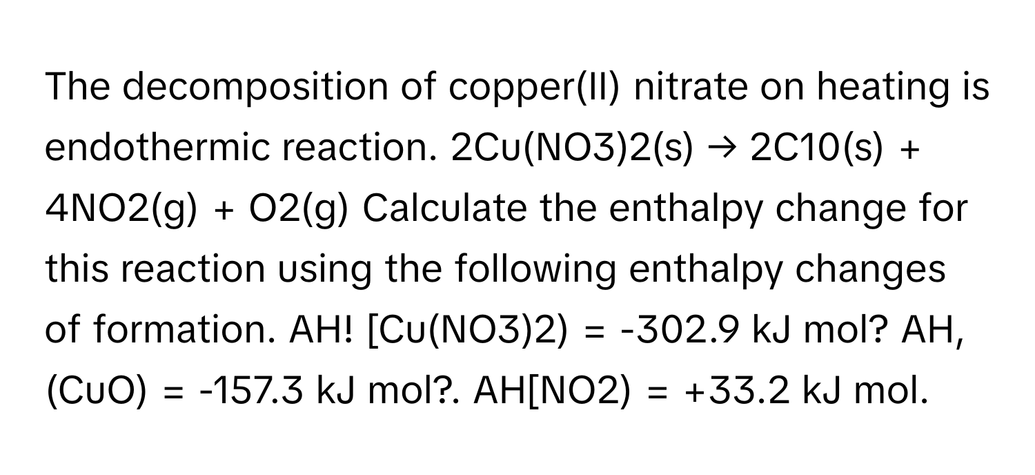 Solved: The decomposition of copper(II) nitrate on heating is ...