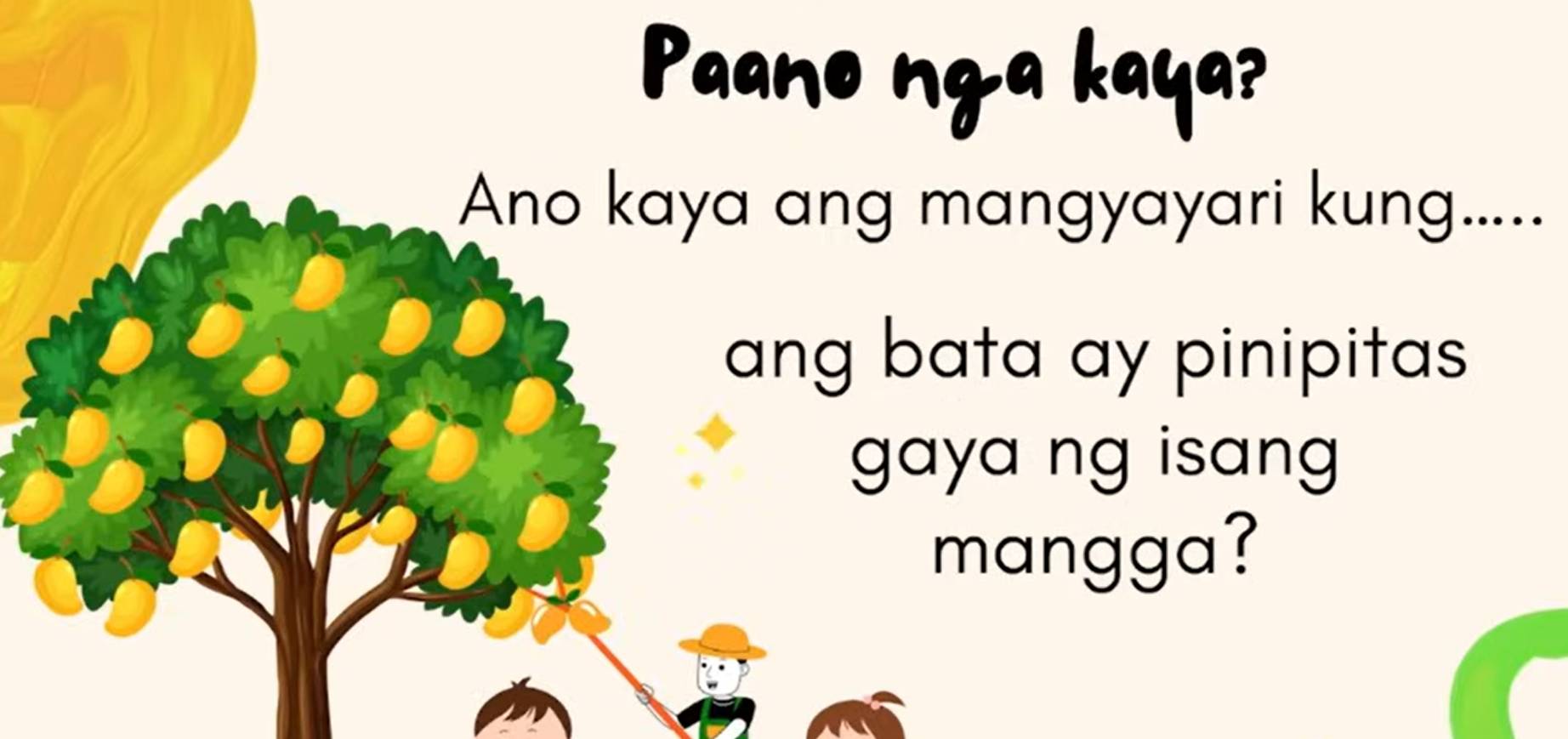 Solved: Paano nga kaya? Ano kaya ang mangyayari kung..... ang bata ay ...