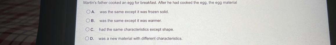 Solved: Martin's father cooked an egg for breakfast. After he had ...
