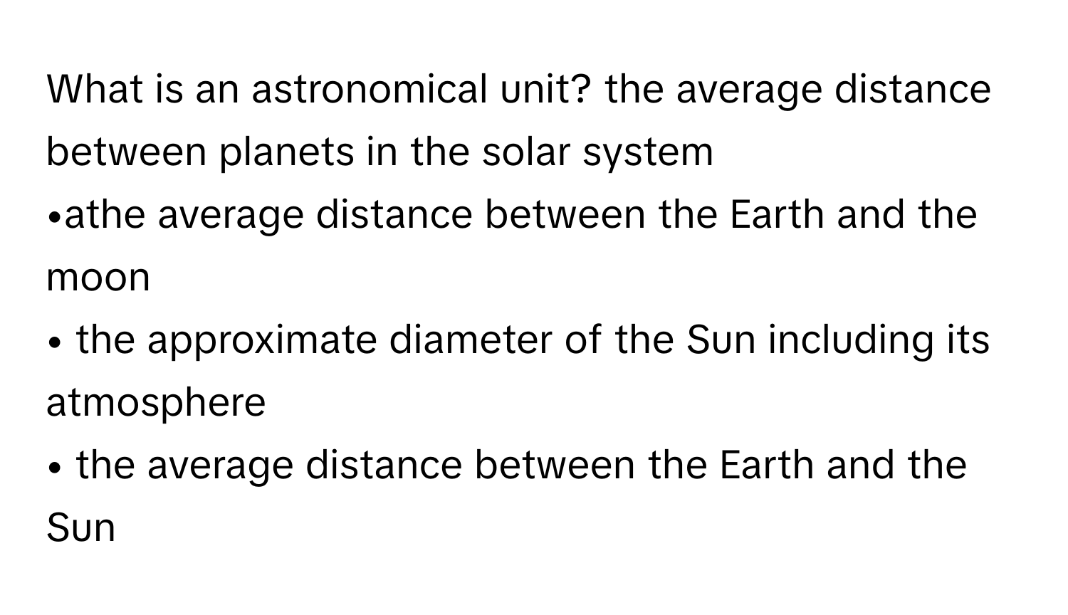 Solved: What is an astronomical unit? the average distance between ...