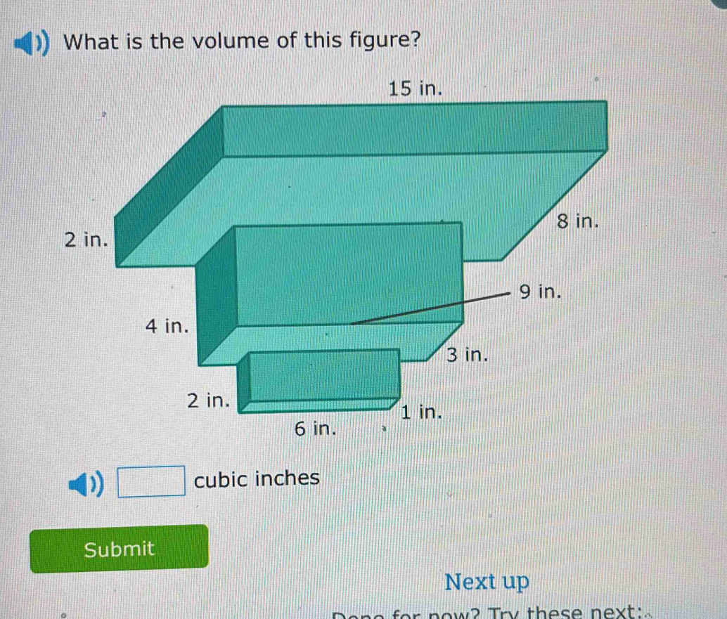 Solved: What is the volume of this figure? ) cubic inches Submit Next ...