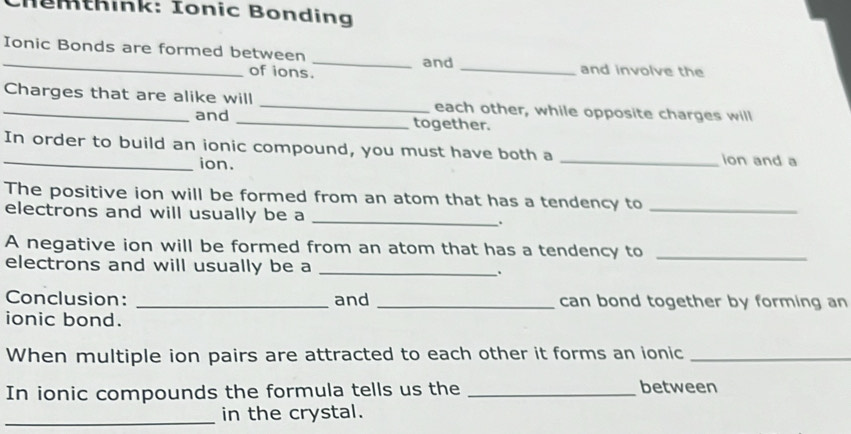 Solved: Chemthink: Ionic Bonding _ Ionic Bonds are formed between _and of ions. _and involve th ...