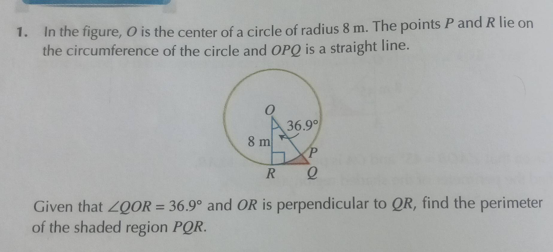 Solved: In the figure, O is the center of a circle of radius 8 m. The points P and R lie on the ...