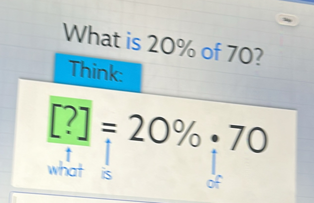 Solved: What is 20% of 70? Think: [?]=20% · 70 a what is of [Math]