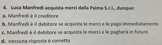 Risolto:Luca Manfredi acquista merci dalla Palma S.r.l., dunque: a ...