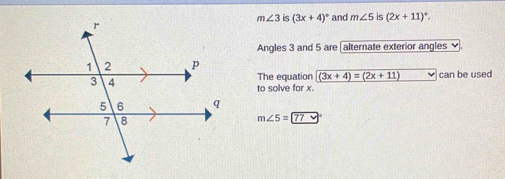 m∠ 3 is (3x+4)^circ and m∠ 5 is (2x+11)^circ . Angles 3 and 5 are ...