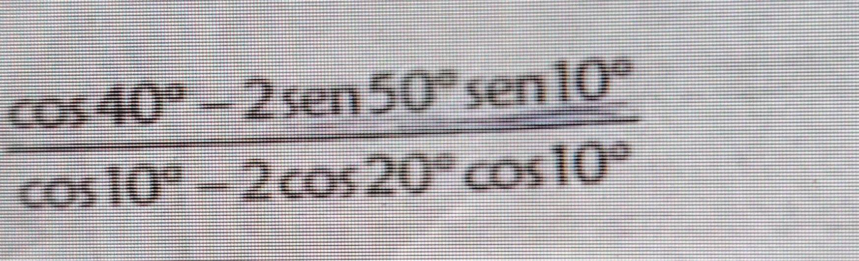 Resuelto: (cos 40°-2sen 50°sen 10°)/cos 10°-2cos 20°cos 10°