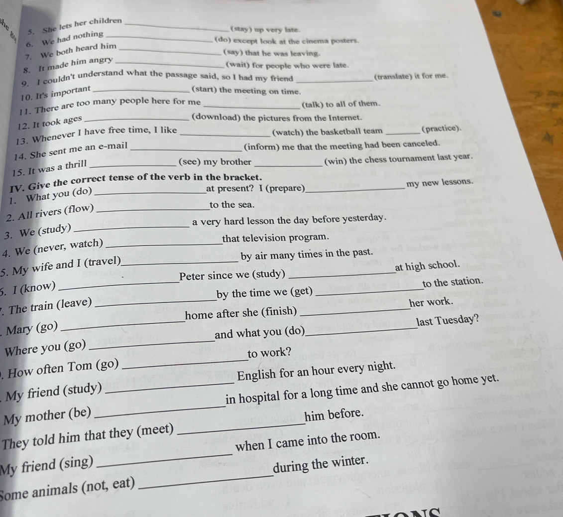 Giải quyết:She lets her children_ (stay) up very late. 6. We had ...