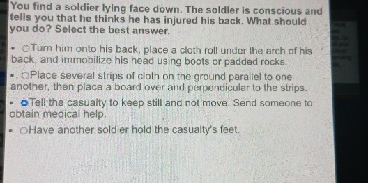 Solved: You find a soldier lying face down. The soldier is conscious ...