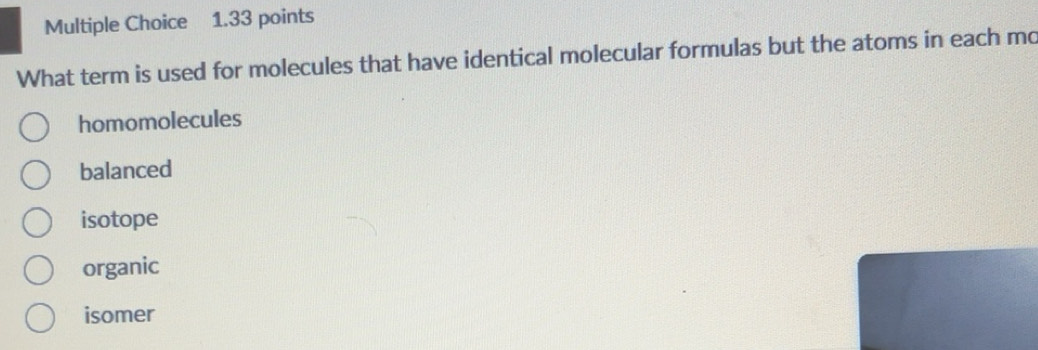 Solved: What term is used for molecules that have identical molecular ...