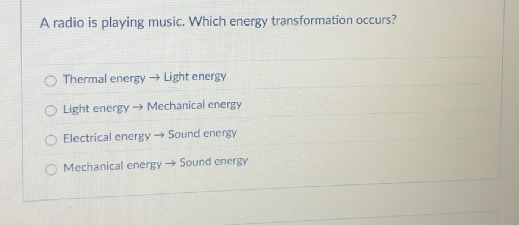 Solved: A radio is playing music. Which energy transformation occurs ...