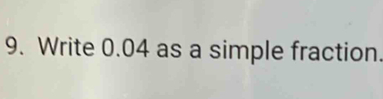 Resuelto:Write 0.04 as a simple fraction.