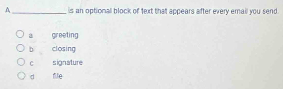 Solved: A_ is an optional block of text that appears after every email ...