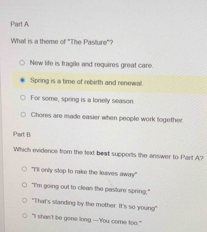 Solved: What is a theme of "The Pasture"? New life is fragile and ...