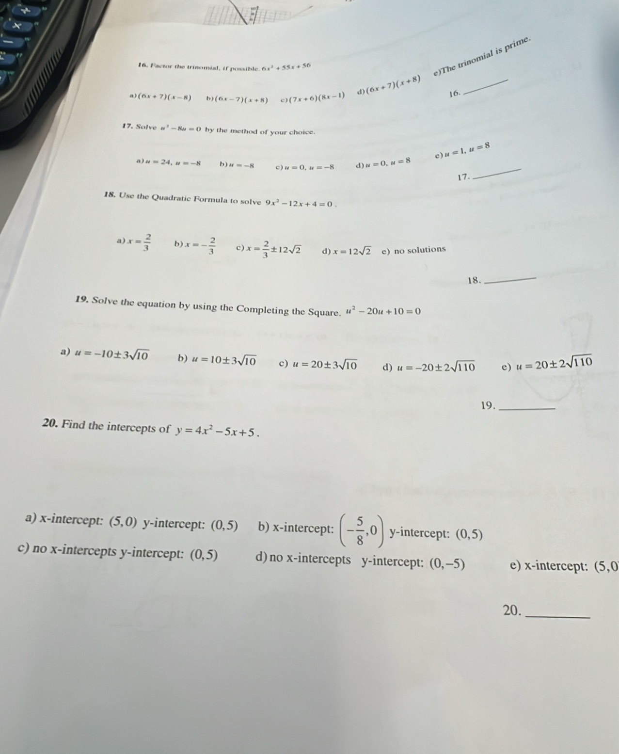 Solved: Factor the trinomial, if possible. 6x^2+55x+56 )The trinomial is prime a) (6x+7)(x-8) b ...
