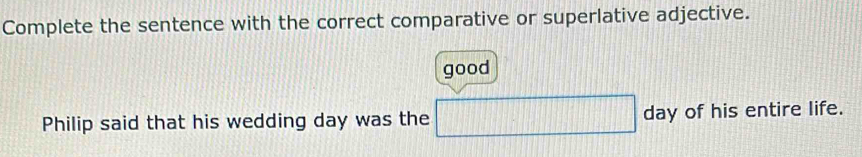 Solved: Complete the sentence with the correct comparative or ...